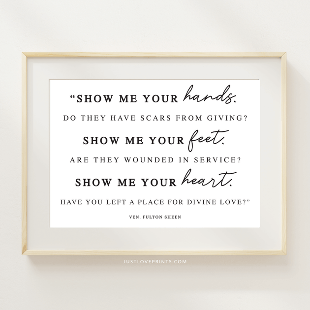 Hands Feet Heart Fulton Sheen Quote 8x10 Print – Just Love Prints